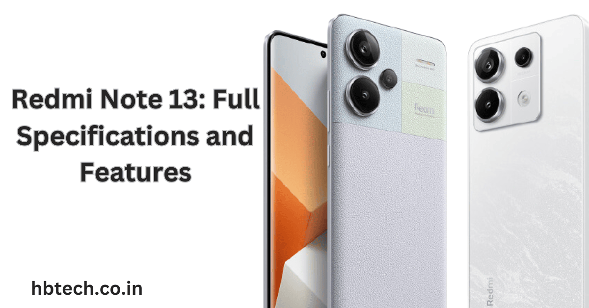 Redmi Note 13: Full Specifications and Features - HB Tech