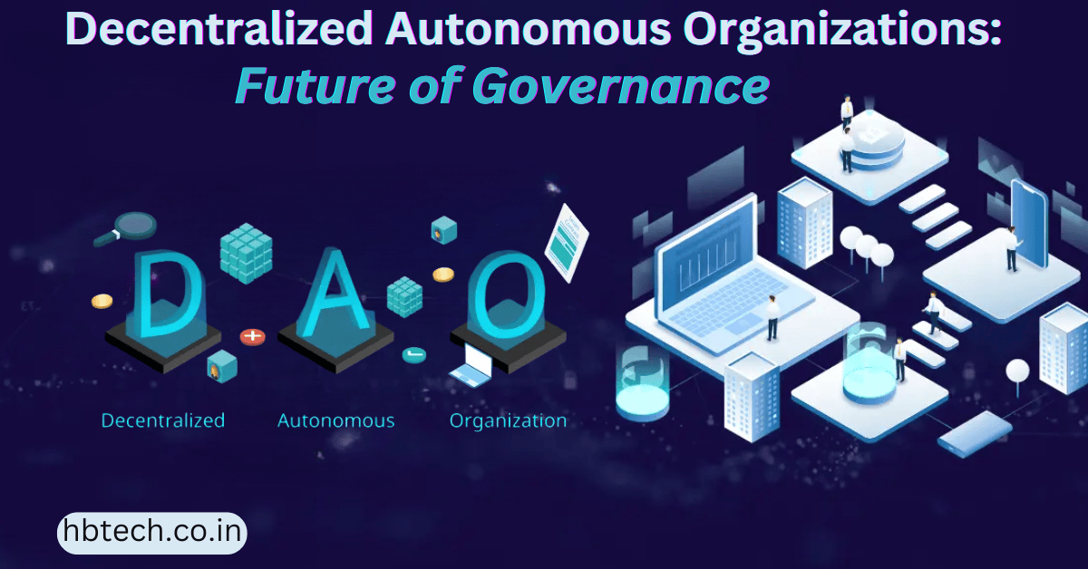 Decentralized Autonomous Organizations (DAOs): Future of Governance ...
