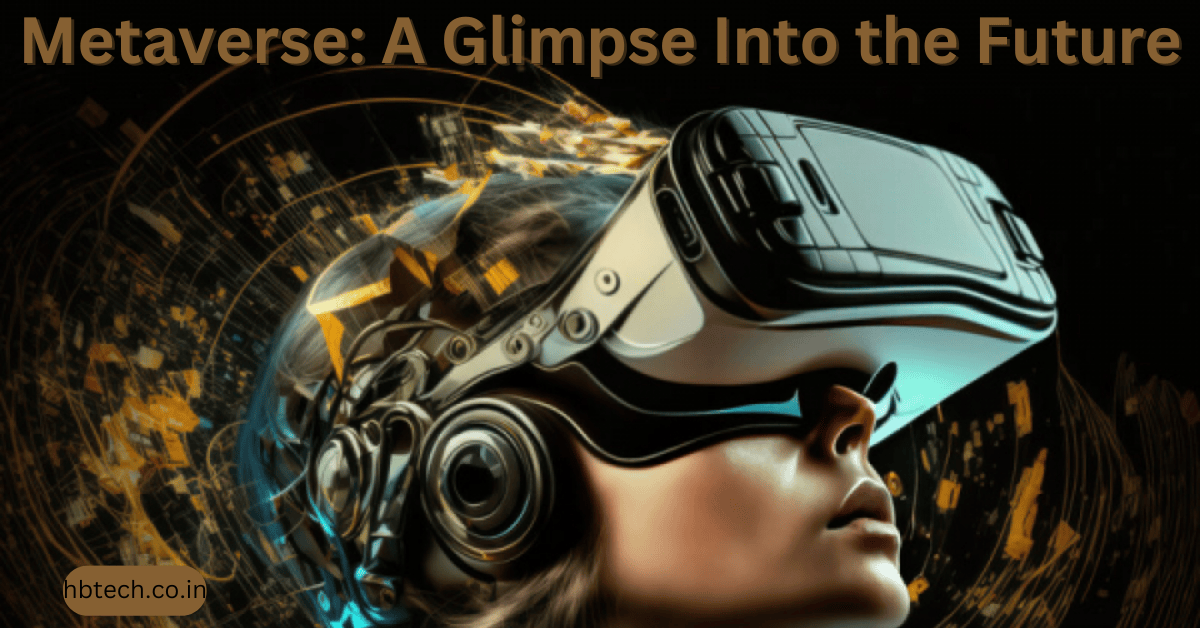 Metaverse: A Glimpse Into the Future - HB Tech