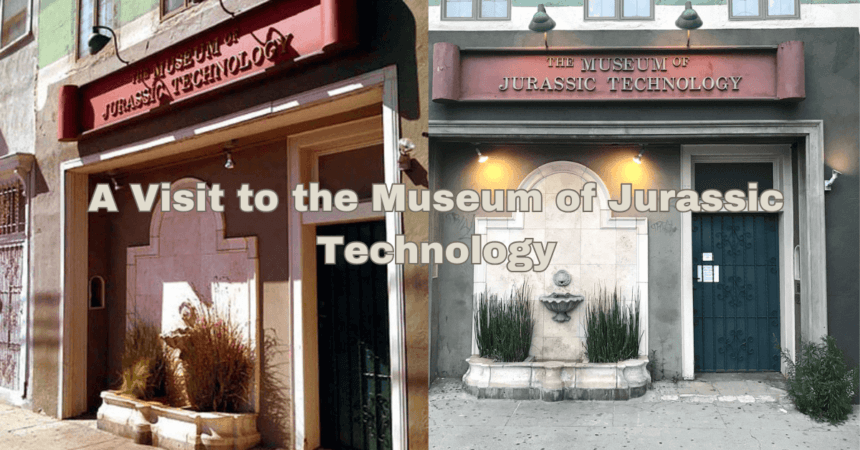 A Visit to the Museum of Jurassic Technology - HB Tech