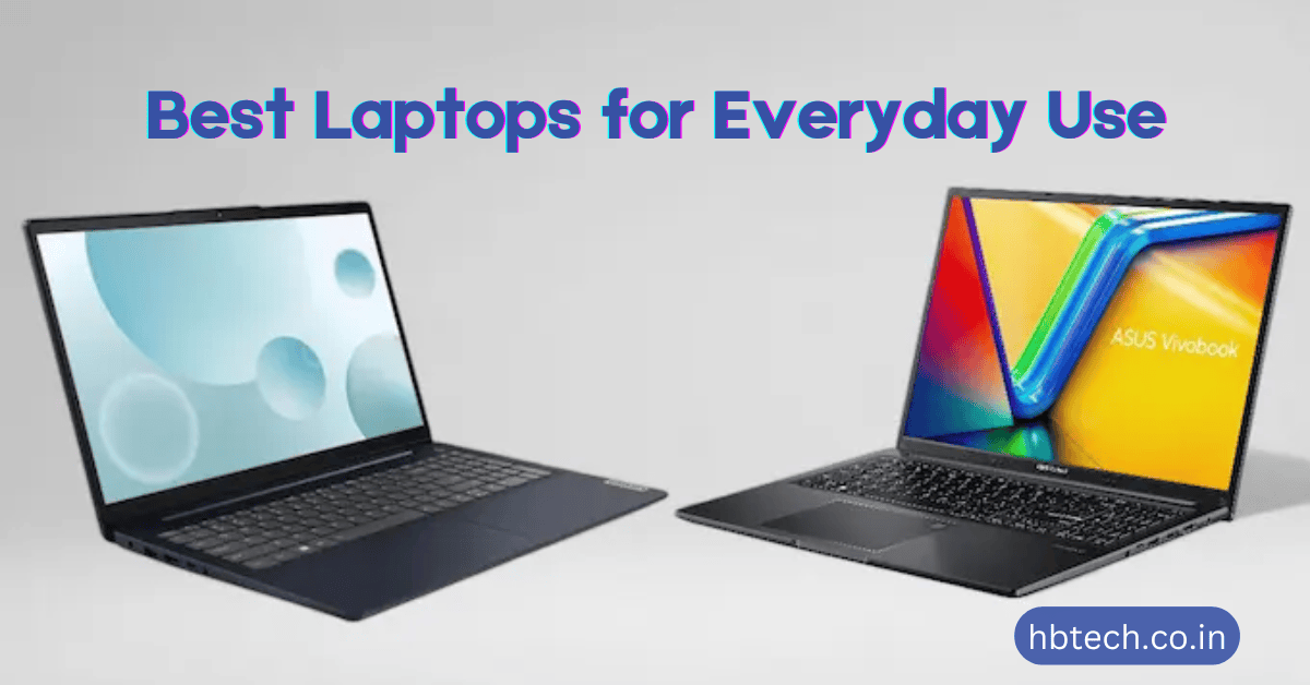 Best Laptops for Everyday Use - HB Tech
