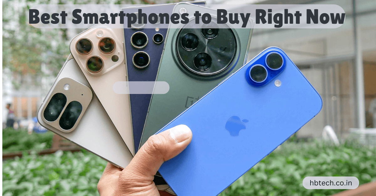 Best Smartphones to Buy Right Now - HB Tech