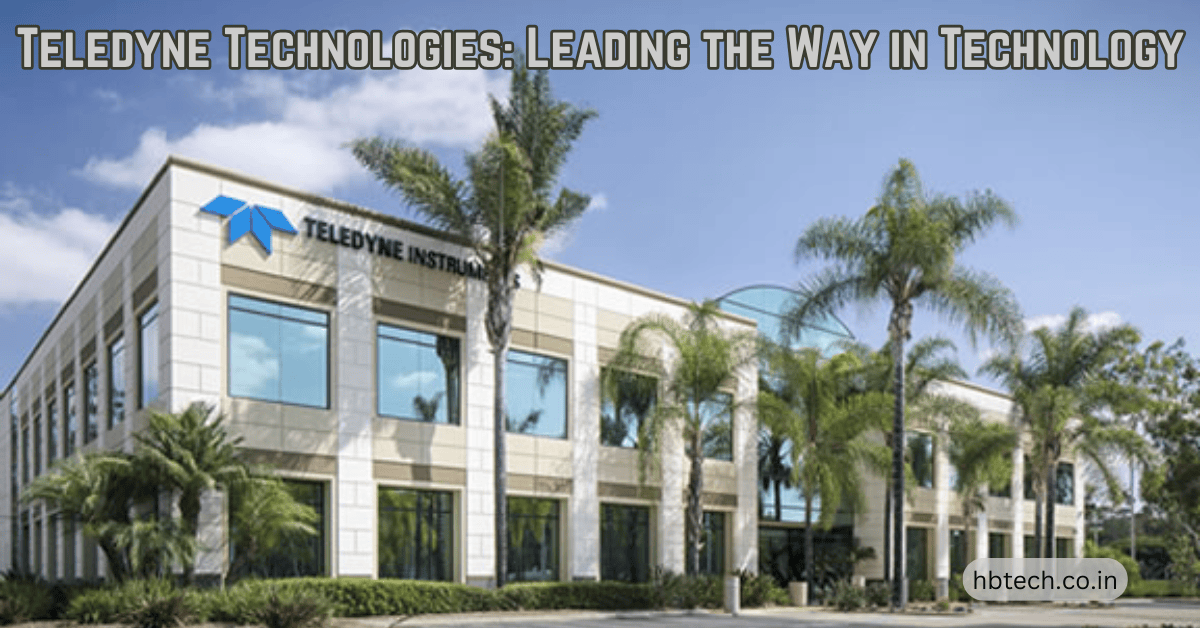 Teledyne Technologies: Leading the Way in Technology - HB Tech