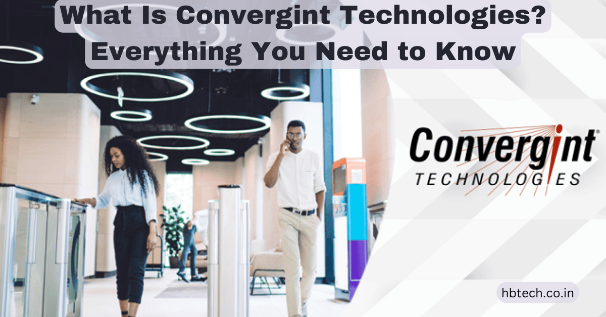 What Is Convergint Technologies? Everything You Need to Know - HB Tech