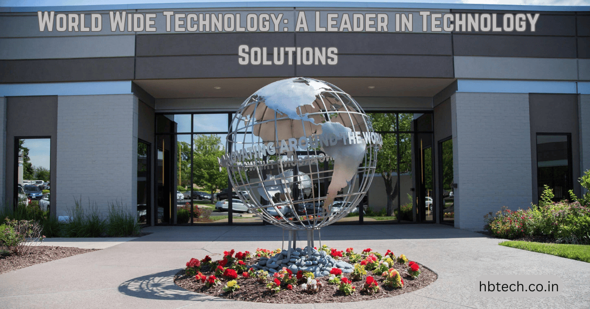 World Wide Technology: A Leader in Technology Solutions - HB Tech